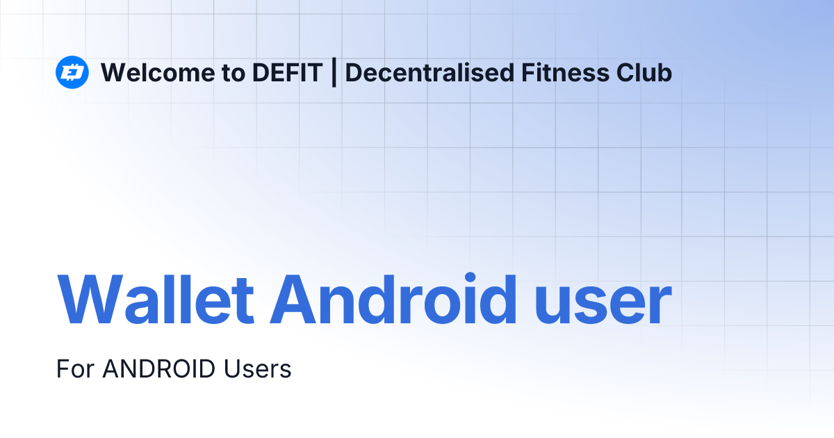 Wallet Android user | Welcome to DEFIT | Decentralised Fitness Club