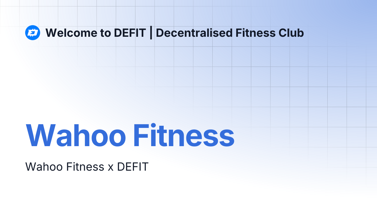 Wahoo Fitness | Welcome to DEFIT | Decentralised Fitness Club