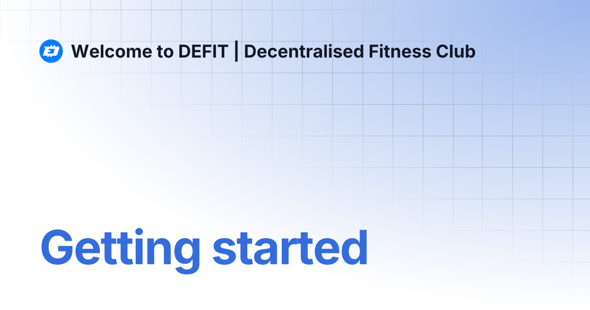 Getting started | Welcome to DEFIT | Decentralised Fitness Club