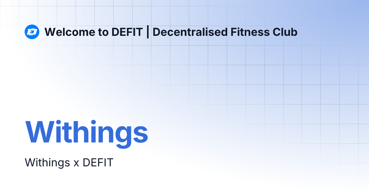 Withings | Welcome to DEFIT | Decentralised Fitness Club
