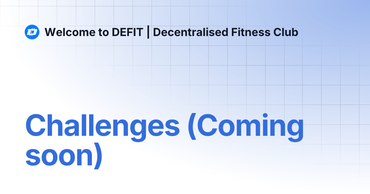 Challenges (Coming soon) | Welcome to DEFIT | Decentralised Fitness Club